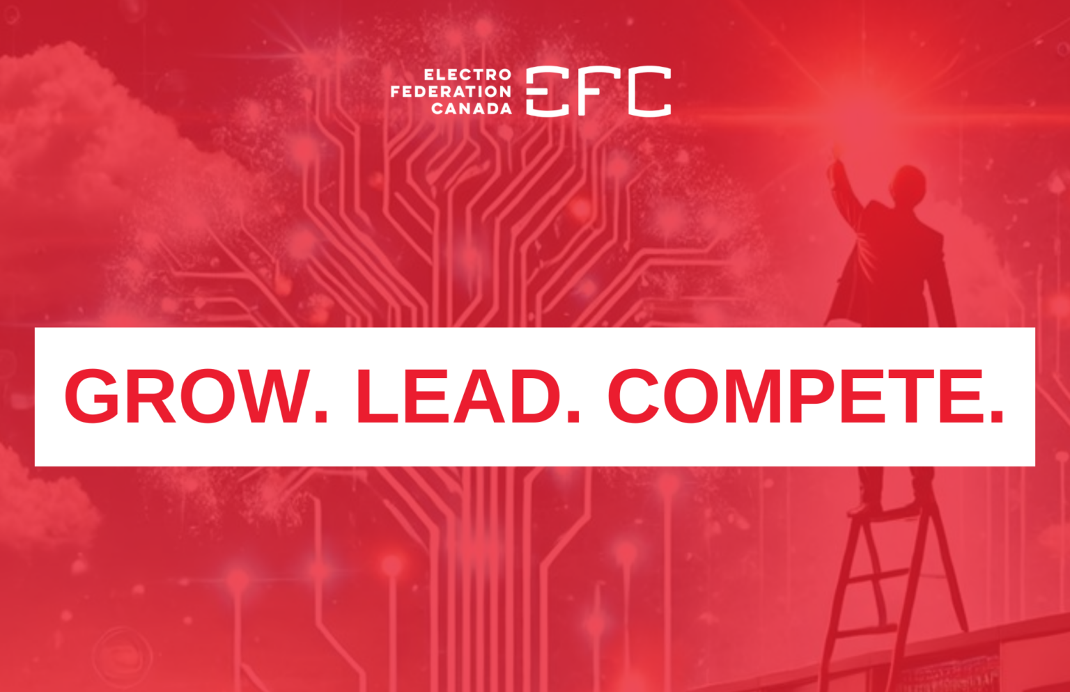 How 'Grow. Lead. Compete.' Exemplifies EFC Membership | Electro Federation Canada
